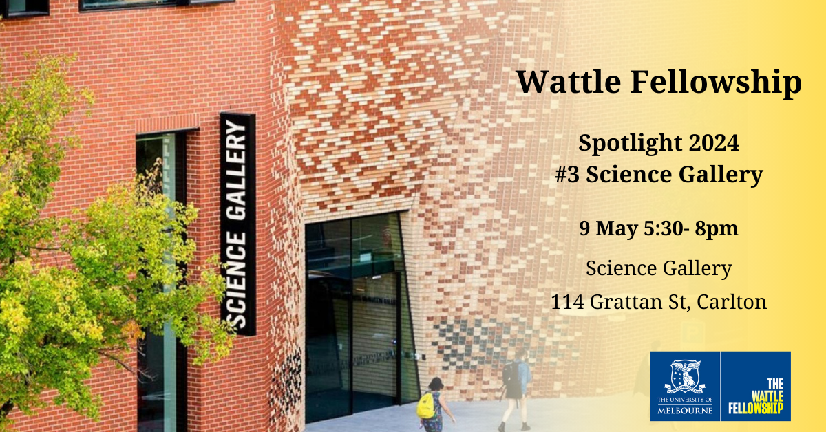 Wattle Fellowship Spotlight 3 - Science Gallery